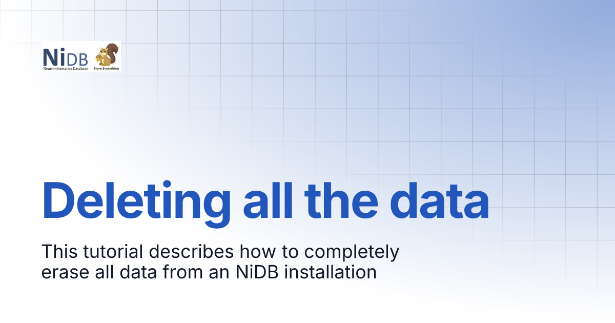 Deleting all the data | NiDB Documentation